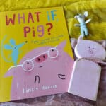 What if, Pig? by Linzie Hunter Book Review - Busy Busy Learning