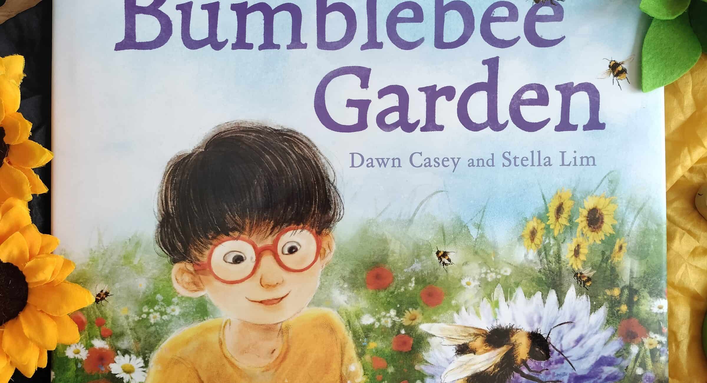 The Bumblebee Garden by Dawn Casey and Stella Lim - Busy Busy Learning